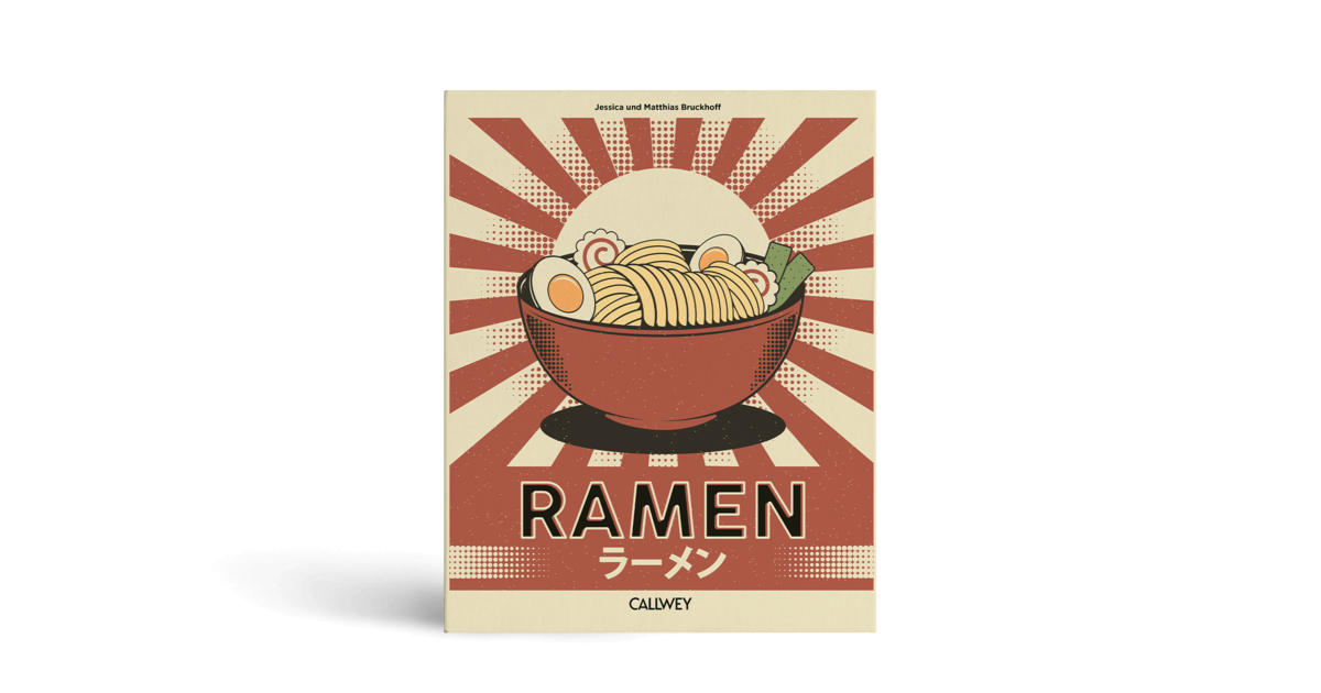 RAMEN: Kreative Suppenkust zum Löffeln & Schlürfen